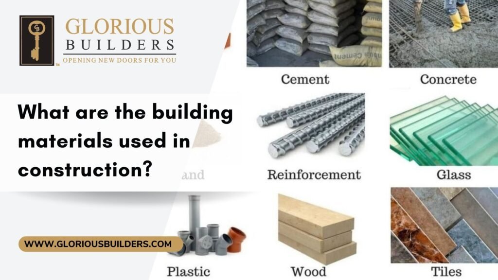 What are the building materials used in construction? - Glorious ...