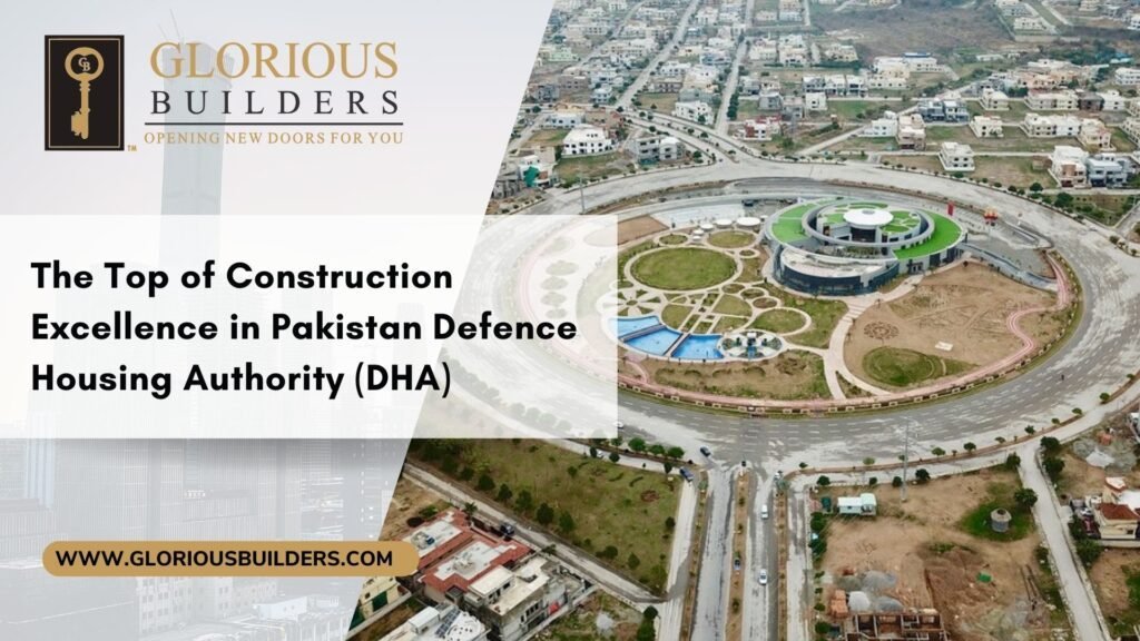 The Top of Construction Excellence in Pakistan Defence Housing ...