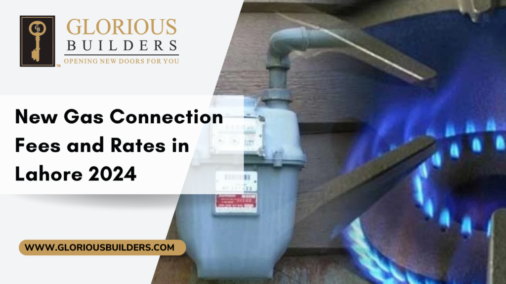 New Gas Connection Fees and Rates in Lahore 2024 - Glorious Builders ...